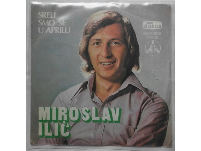 MIROSLAV  ILIC  -  SRELI  SMO  SE  U  APRILU