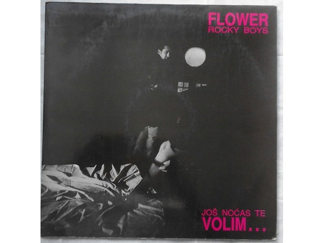 FLOWER  ROCKY  BOYS  -  Jos  nocas  te  volim...