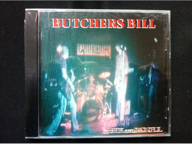 Butchers Bill - QUICK AND PAINFUL   2003
