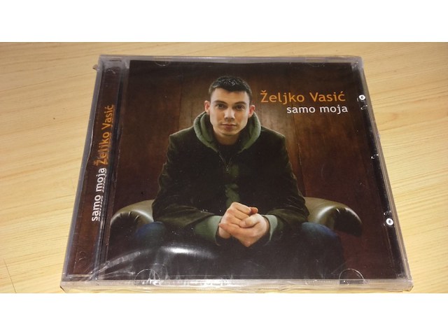 Zeljko Vasic - Samo moja  ORIGINAL 2008 NOVO