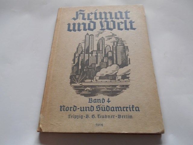 Heimat und Welt,band 4:Nord und Sudamerita,BTG,1942.