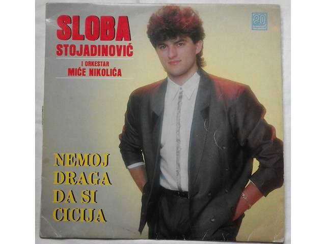 SLOBA  STOJADINOVIC  - Nemoj draga da si cicija