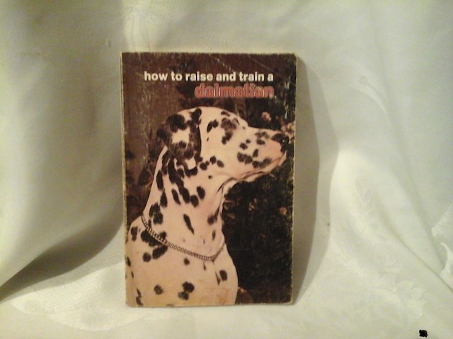 Dalmatian how to raise and train a dalmatian