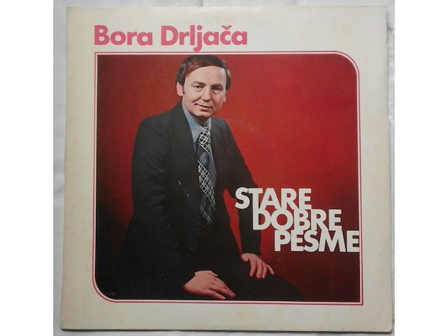 BORA  DRLJACA  -  STARE  DOBRE  PESME