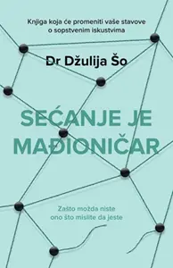 SEĆANJE JE MAĐIONIČAR - Dr. Džulija Šo