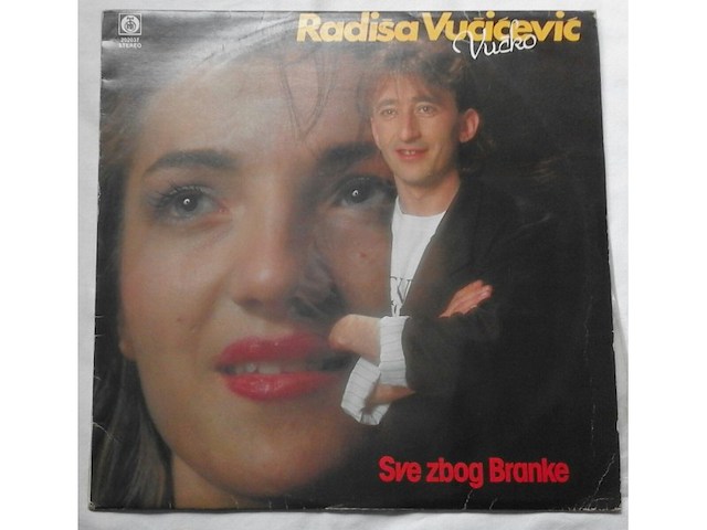 RADISA  VUCICEVIC  VUCKO  - Sve  zbog  Branke