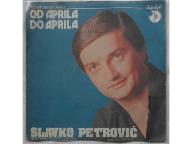 SLAVKO  PETROVIC  -  OD  APRILA  DO  APRILA