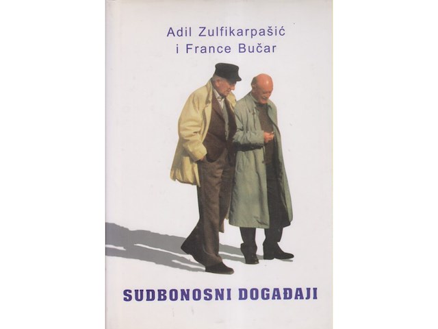 SUDBONOSNI DOGAĐAJI / Adil Zulfikarpašić i France Bučar