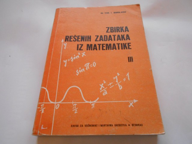 Zbirka rešenih zadataka iz matematike 3,Vene Bogoslavov