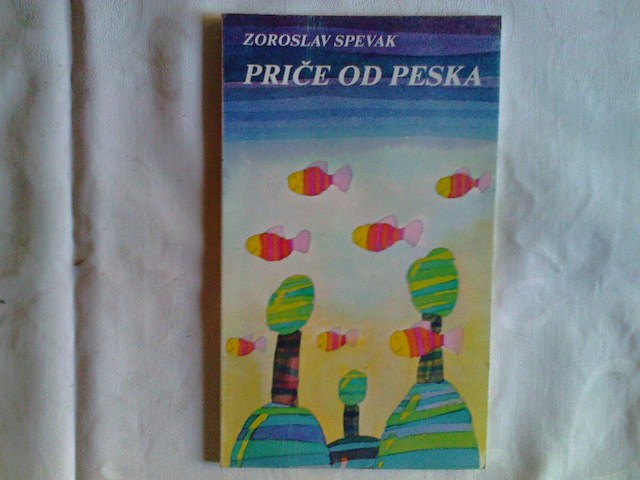 Priče od peska - Zoroslav Spevak NOVO