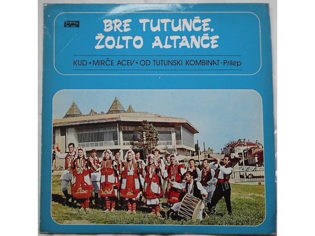 Kud  MIRCE  ACEV  -  Bre  tutunce  zolto  altance