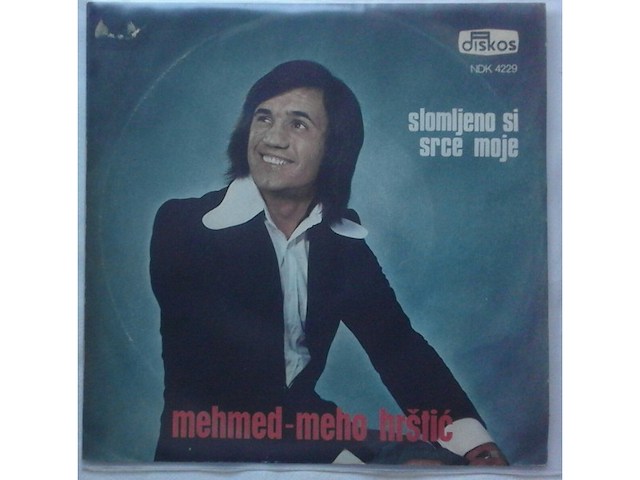 MEHMED  MEHO  HRSTIC - Slomljeno si srce moje