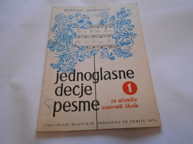 Jednoglasne dečje pesme 1, za učenike oš,D.Mladenovi