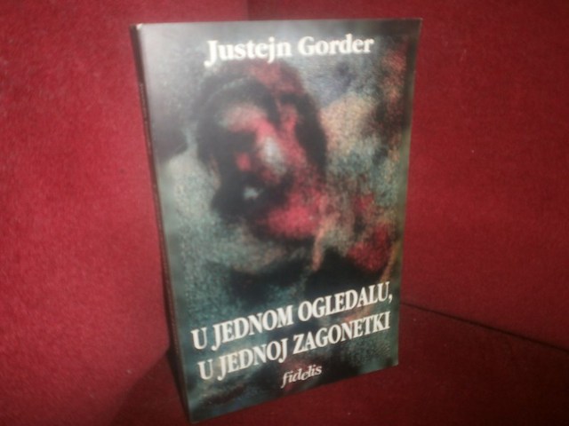 Justejn Gorder  U JEDNOM OGLEDALU,U JEDNOJ ZAGONETKI