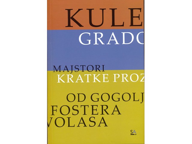 KULE, GRADOVI - MAJSTORI KRATKE PROZE: OD GOGOLJA DO FO