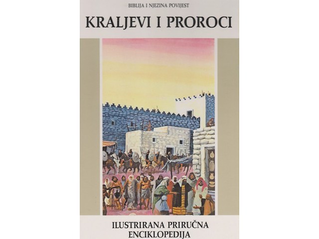 Biblija / KRALJEVI I PROROCI Biblija i njezina povijesT