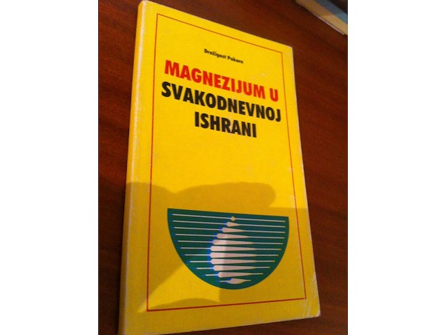 Magnezijum u svakodnevnom životu Dražigost Pokorn