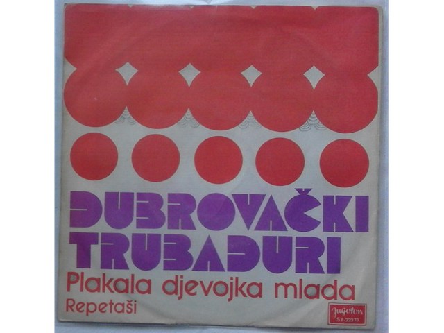 DUBROVACKI TRUBADURI - Plakala djevojka mlada