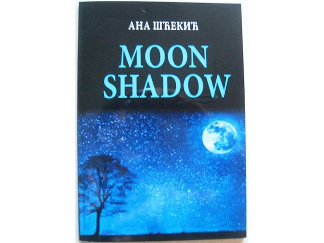 MOON SHADOW - Ana Šćekić