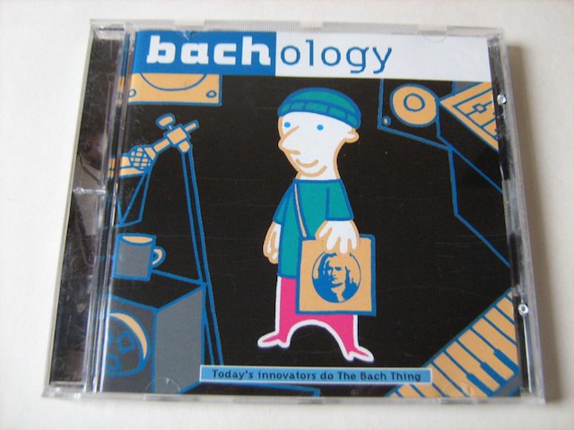 Bachology (Today`s Innovators To The Bach Thing)