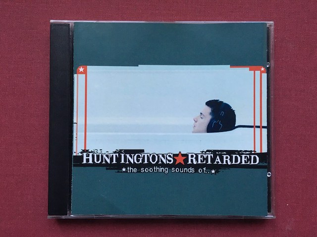 Huntingtons / Retarded - THE SOOTHING SOUNDS OF ...2003