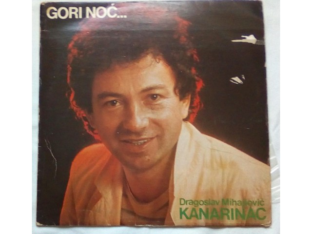 DRAGOSLAV  MIHAJLOVIC  Kanarinac  - Gori  noc