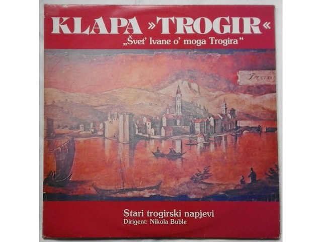 KLAPA  TROGIR  -  Svet  Ivane  o` moga  Trogira