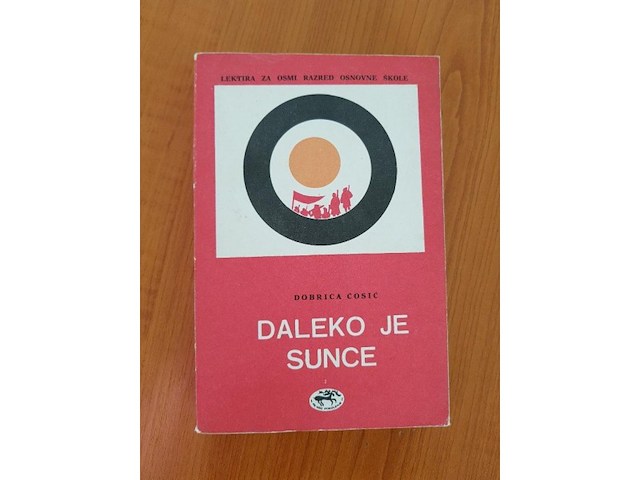 Daleko je sunce, Dobrica Ćosić