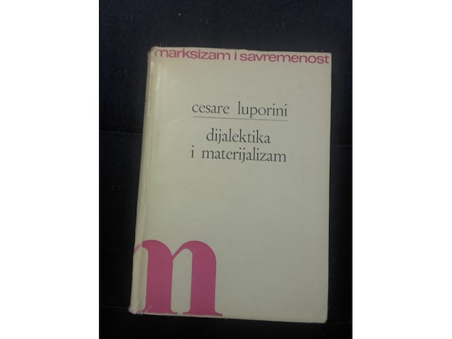 DIJALEKTIKA I MATERIJALIZAM  Cesare Luporini