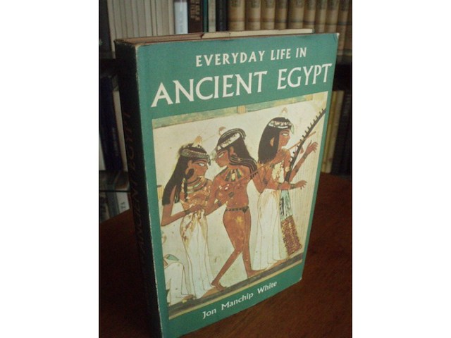Jon Manchip White  Everyday Life in Ancient Egypt