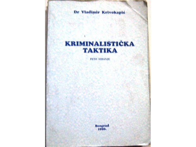 KRIMINALISTIČKA TAKTIKA - Dr Vladimir Krivokapić