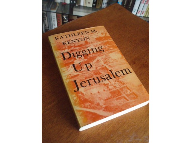 Kathleen M.Kenyon  Digging Up Jerusalem