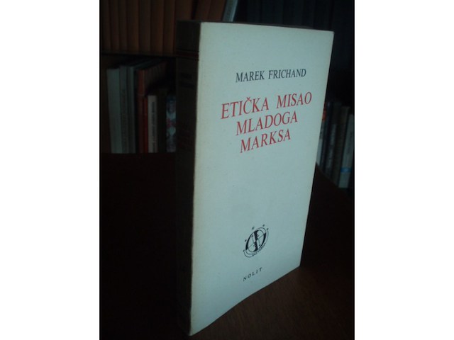 Marek Frichand, Etička misao mladoga Marksa