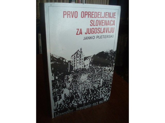 J.Pleterski,Prvo opredeljenje slovenaca za Jugoslaviju