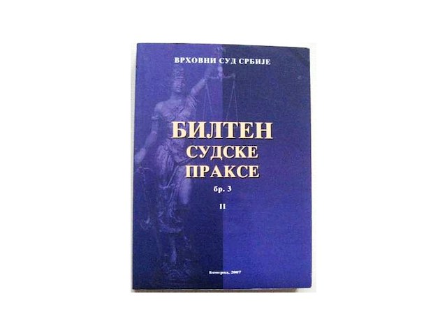 BILTEN SUDSKE PRAKSE br.3/II/2007- Vrhovni sud Srbije
