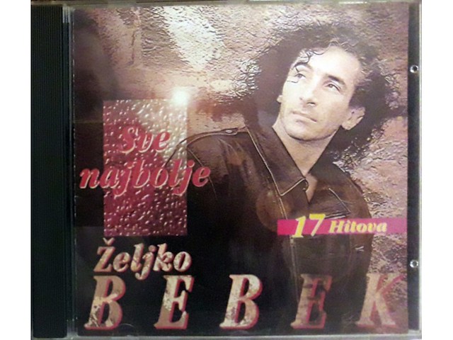 CD: ŽELJKO BEBEK - SVE NAJBOLJE 17 HITOVA