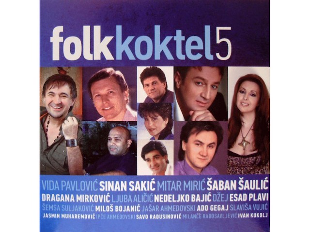 FOLK KOKTEL 5 -Vida,Sinan,Dragana,Šemsa,Jašar,Ipče,Savo