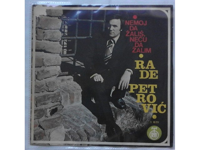 RADE PETROVIC - Nemoj da zalis, necu da zalim