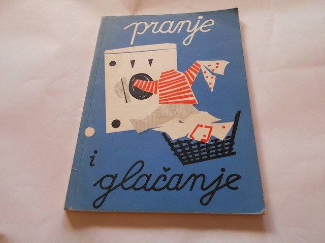 Pranje i glačanje (peglanje)  , ur.A.Grum,  Zavod za