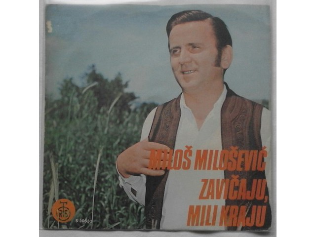 MILOS  MILOSEVIC  -  ZAVICAJU  MILI  KRAJU