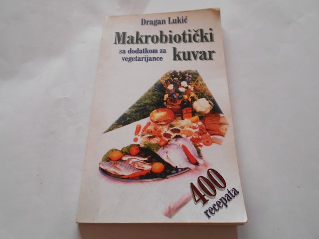 Makrobiotički kuvar, Dragan Lukić, izd.autora,  400 rec