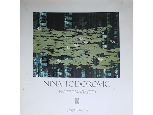 Katalog Izložbe `Watermark (ED)` - Nina Todorović