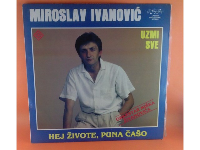 MIROSLAV IVANOVIC-HEJ ZIVOTE,PUNA CASO ,LP,Mint