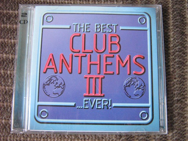 The Best Club Anthems III...Ever! (2xCD)