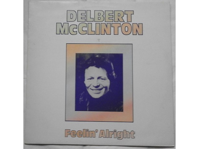 DELBERT  McCLINTON  -  FEELIN` ALRIGHT