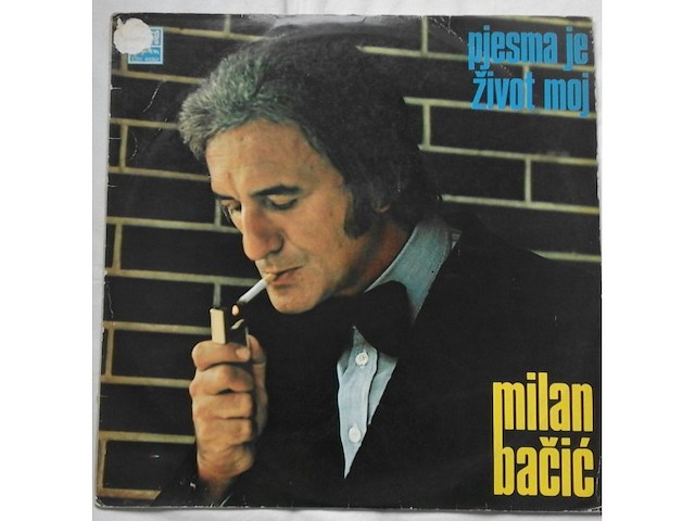 MILAN  BACIC  -  PJESMA  JE  ZIVOT  MOJ