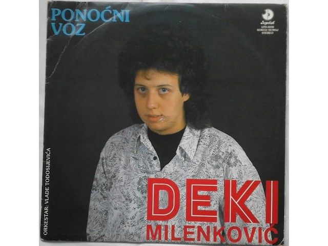 DEKI  MILENKOVIC  -  PONOCNI  VOZ