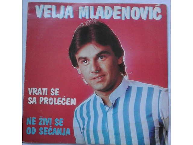 VELJA  MLADENOVIC - VRATI SE SA PROLECEM