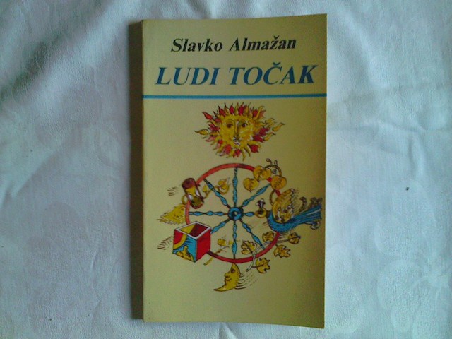 Ludi točak - Slavko Almažan