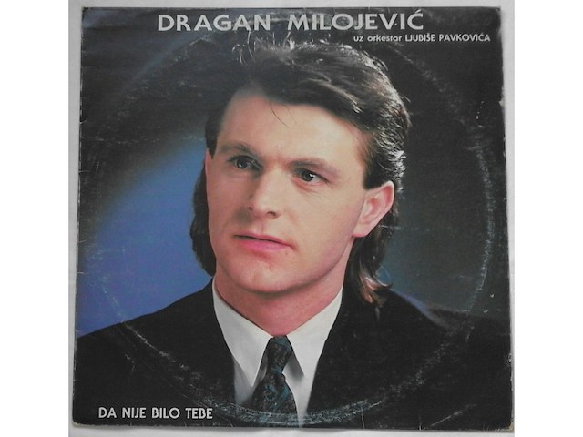 DRAGAN  MILOJEVIC  -  DA  NIJE  BILO  TEBE